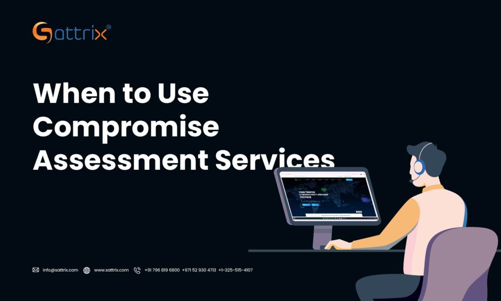 Compromise Assessment: What They Are and When to Use Them